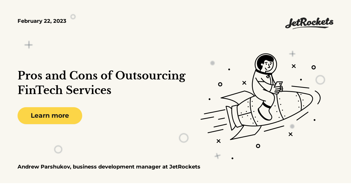 Pros and Cons of Outsourcing FinTech Services – JetRockets
