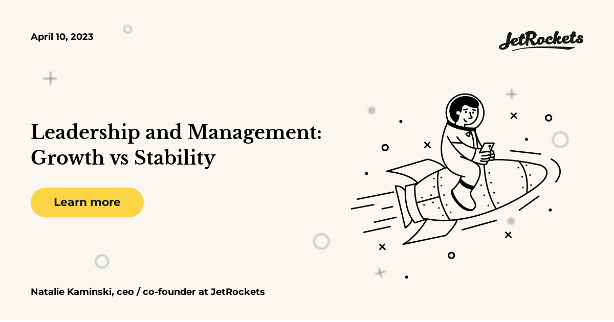 Balancing Growth & Stability in Leadership - JetRockets