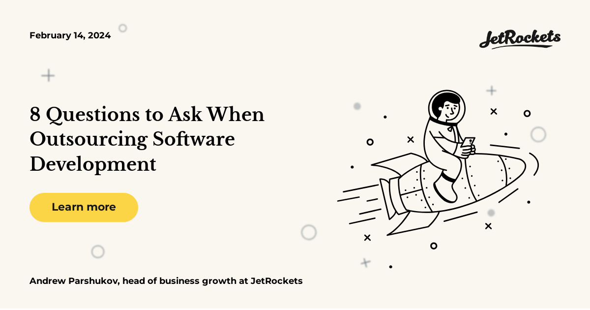8 Questions to Ask When Outsourcing Software Development